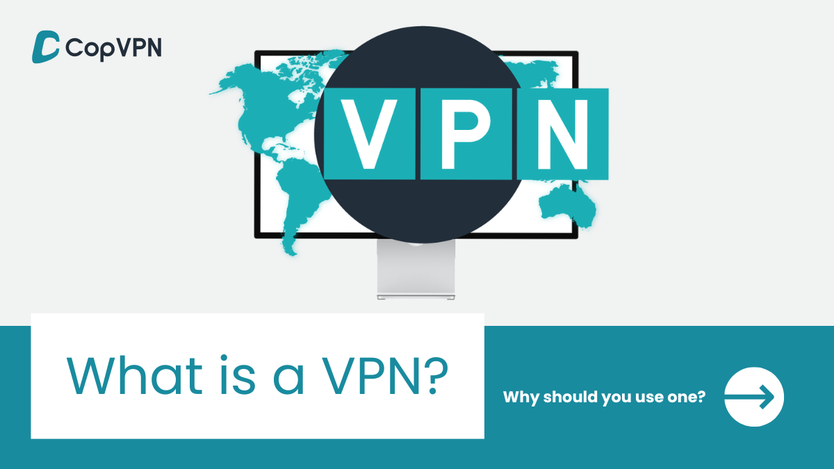 What is a VPN? Virtual Private Network definition | CopVPN